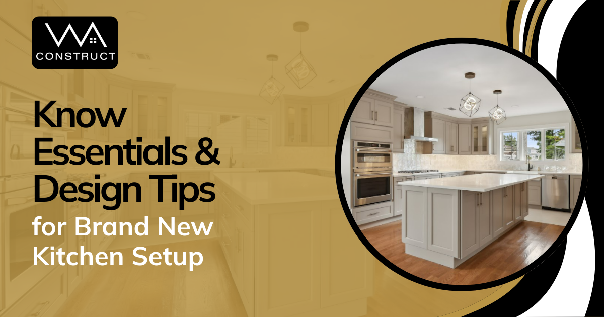 Know Essentials & Design Tips for Brand New Kitchen Setup